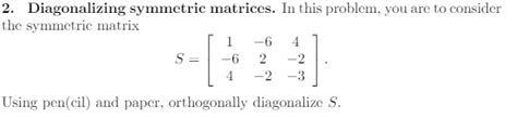 solved 2 diagonalizing symmetric matrices in this problem