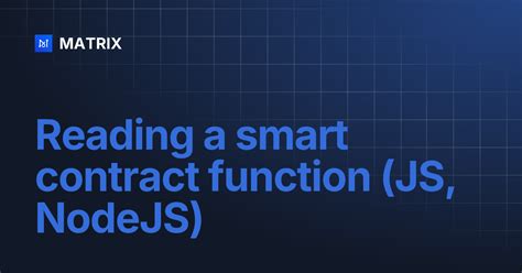 Reading A Smart Contract Function Js Nodejs Matrix