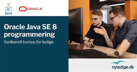 Godkendt Kursus For Ledige Oracle Java Se 8 Programmering