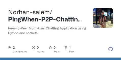 github norhan salem pingwhen p2p chatting application peer to peer