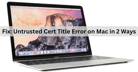 Fix Untrusted Cert Title Error On Mac In Ways The Mac Observer