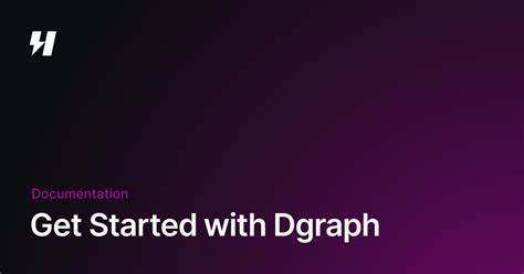 Get Started With Dgraph Dgraph