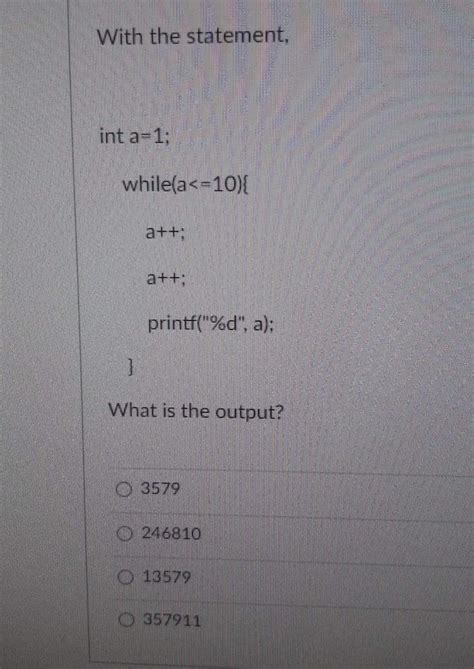 Solved With The Statement Int A 1 Whilea