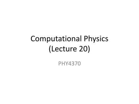 Ppt Computational Physics Lecture 20 Powerpoint Presentation Free Download Id2560321