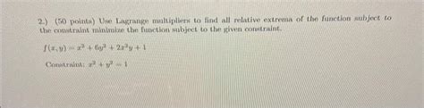 Solved Use Lagrange Multipliers To Find All Relative Extrema