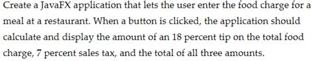 Solved Create A JavaFX Application That Lets The User Enter Chegg Com
