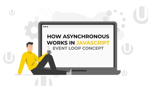 The Event Loop Concept And Asynchronous Development In Javascript