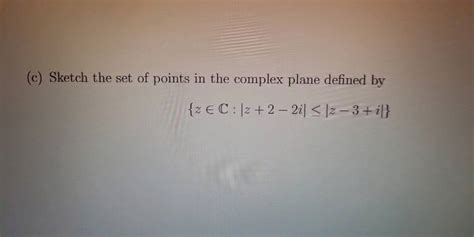 C Sketch The Set Of Points In The Complex Plane Defined By ZC Z I