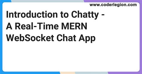 introduction to chatty a real time mern websocket chat app coder legion