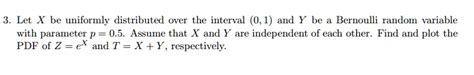 Solved Let X Be Uniformly Distributed Over The Interval 01 And Y Be