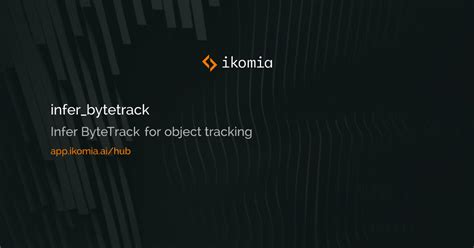 infer bytetrack · object tracking algorithm · ikomia hub