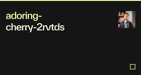 Adoring Cherry Rvtds Codesandbox