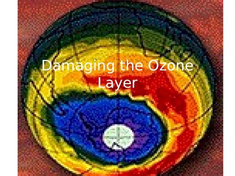 Ppt Damaging The Ozone Layer Composition Of Air Structure Of Present Day Ozone Layer 90 Of O