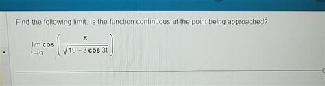 Solved Find The Following Limit Is The Function Continuous Chegg