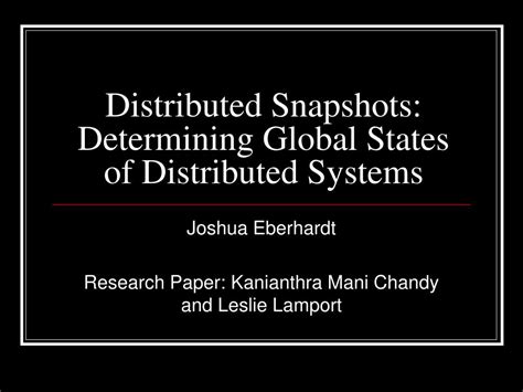 Ppt Distributed Snapshots Determining Global States Of Distributed