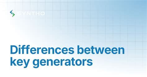 Differences Between Key Generators Syntho Documentation