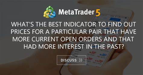 Whats The Best Indicator To Find Out Prices For A Particular Pair That Have More Current Open