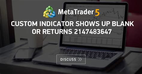 Custom Indicator Shows Up Blank Or Returns 2147483647 Indices Mql4