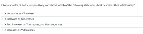Solved If Two Variables X And Y Are Positively Correlated Chegg Com