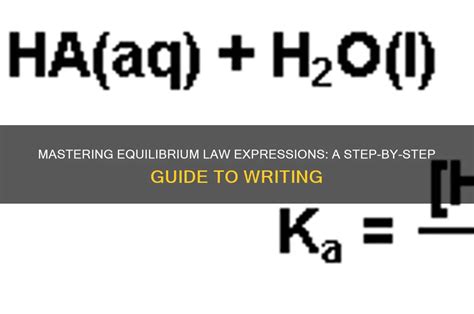Mastering Equilibrium Law Expressions A Step By Step Guide To Writing