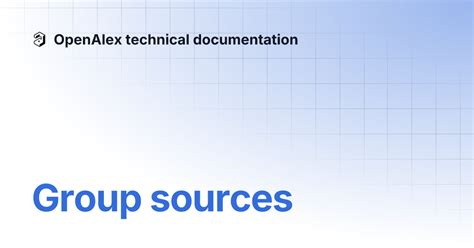 group sources openalex technical documentation