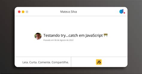 Testando Trycatch Em Javascript 🚧 Mateus Silva Javascript Dio