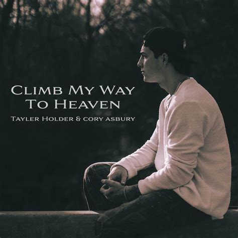 Climb My Way to Heaven (and Cory Asbury) - Single by Tayler Holder | Spotify