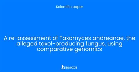 Scientific Research A Re Assessment Of Taxomyces Andreanae The Alleged Taxol Producing Fungus