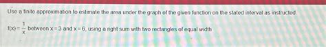 solved use a finite approximation to estimate the area under