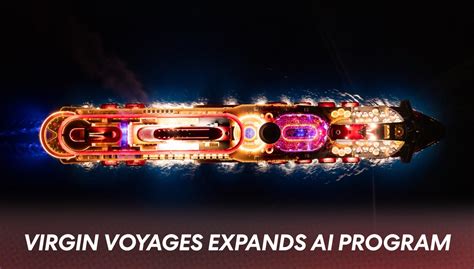 Virgin Voyages Expands Ai Program To More Than 1500 Internal Agents Vv Insider