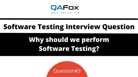 why should we perform software testing interview question 3 youtube