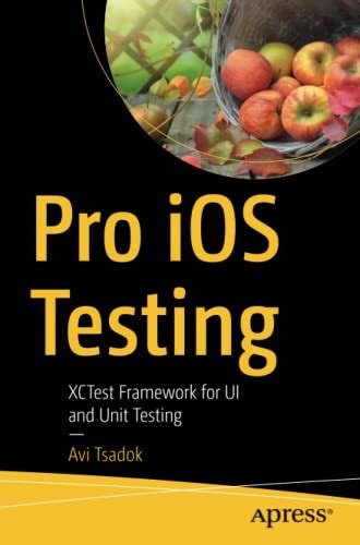Pro Ios Testing Xctest Framework For Ui And Unit Testing By Avi Tsadok Goodreads