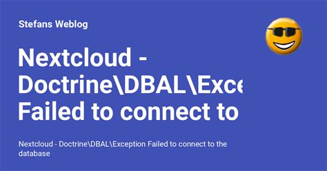 Nextcloud Doctrine DBAL Exception Failed To Connect To The Database Stefans Weblog
