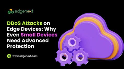 ddos attacks on edge devices why even small devices need advanced