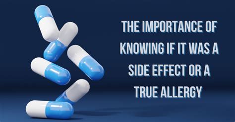 The Importance Of Knowing If It Was A Side Effect Or A True Allergy