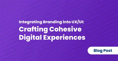 Integrating Branding Into Ux Ui Crafting Cohesive Digital Experiences Bizstream