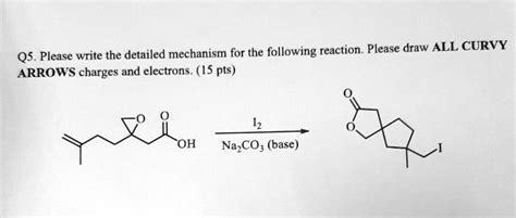 SOLVED: Please write the detailed mechanism for the following reaction. Please draw ALL CURVED ...
