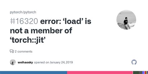 error ‘load is not a member of ‘torch jit · issue 16320 · pytorch