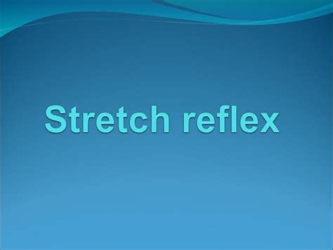 Stretch Reflex Part Use Examples Types Ppt