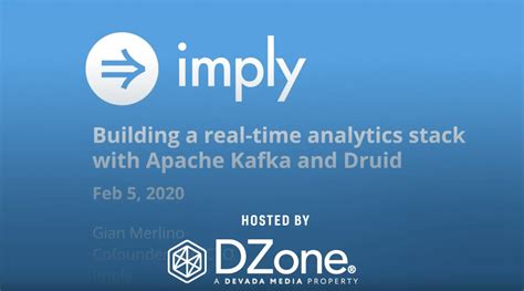 Building A Real Time Analytics Stack With Apache Kafka And Apache Druid Dzone Whitepaper