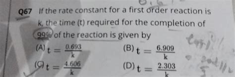 Q67 If The Rate Constant For A First Order Reaction Is K The Time T