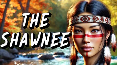 15 Fascinating Facts About The Shawnee Tribe Origins And Legends Youtube