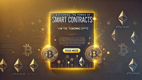 Exploring The Power Of Smart Contracts How Theyre Transforming Crypto