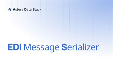 Edi Message Serializer Astera Data Stack