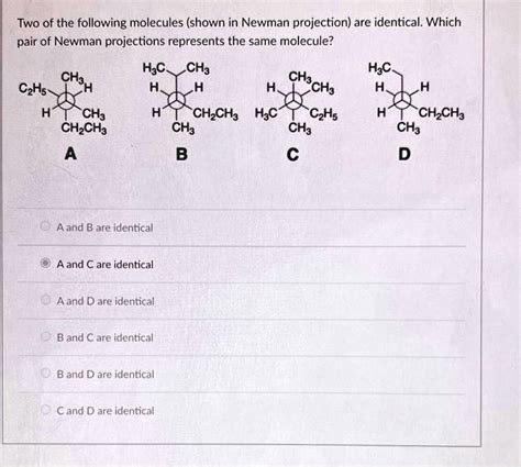 Two Of The Following Molecules Shown In Newman Projection Are Identical Which Pair Of Newman