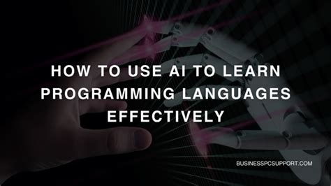 How To Use Ai To Learn Programming Languages Effectively Business Pc