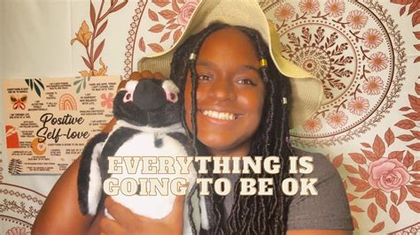 Everything Is Going To Be Ok Youtube
