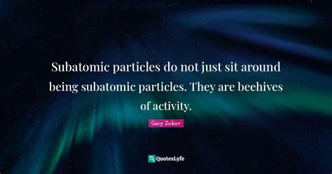 Best Subatomic Particles Quotes With Images To Share And Download For
