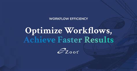 Workflow Efficiency Accomplish More Faster With Zoot