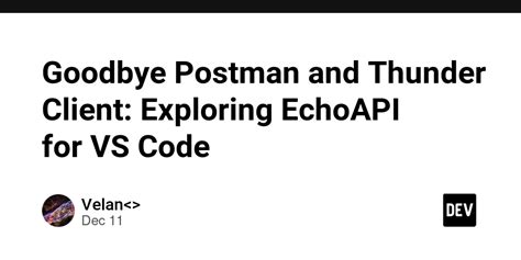 Goodbye Postman And Thunder Client Exploring Echoapi For Vs Code Dev